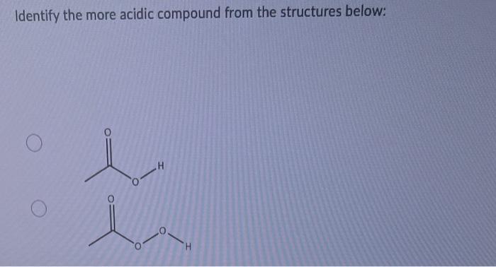 Solved Identify the more acidic compound from the structures | Chegg.com