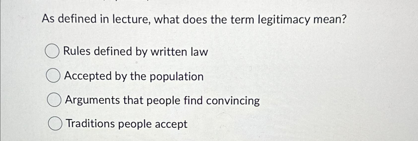 Solved As defined in lecture, what does the term legitimacy | Chegg.com