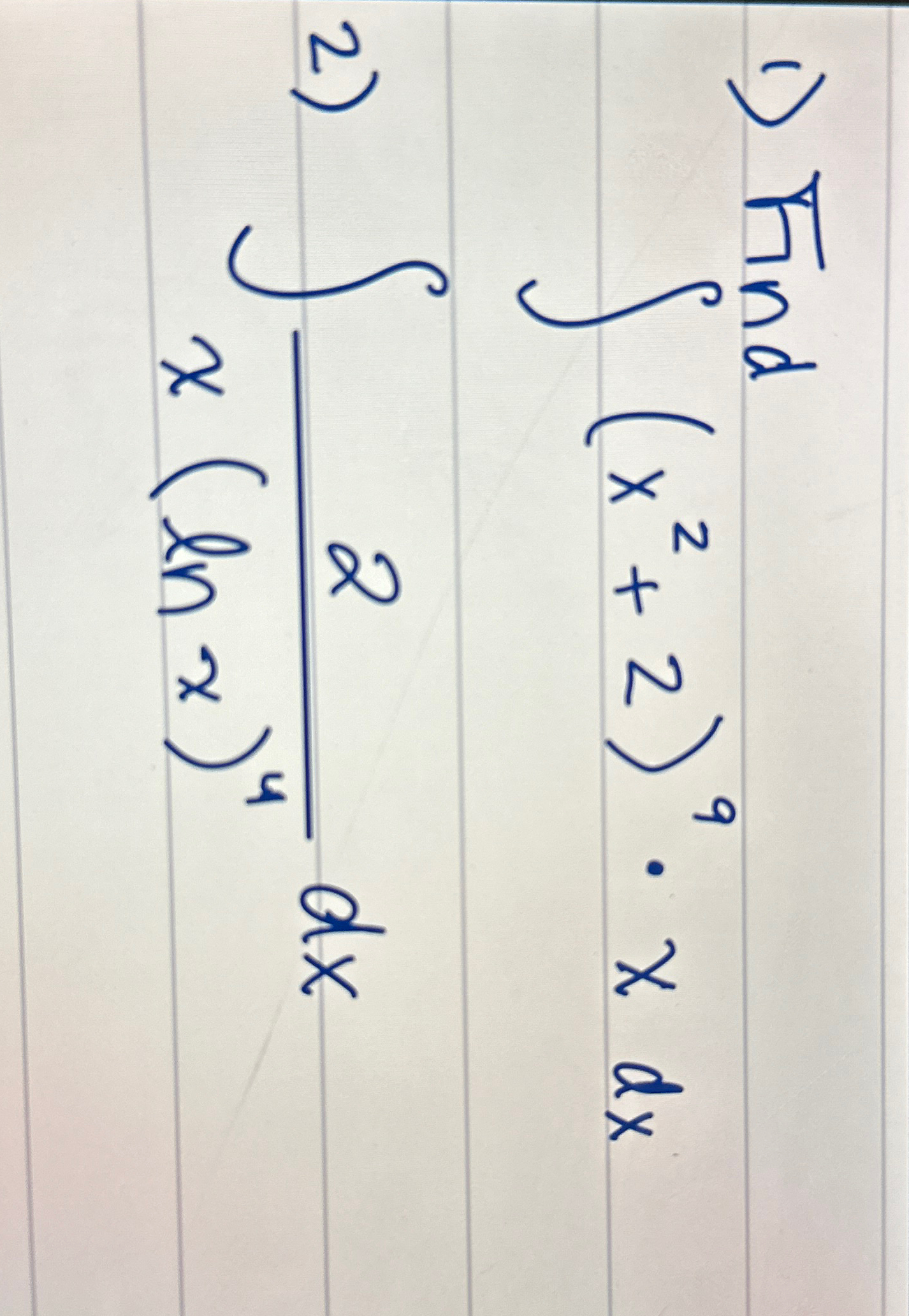 Solved Find∫﻿﻿(x2+2)9*xdx∫﻿﻿2x(lnx)4dx | Chegg.com