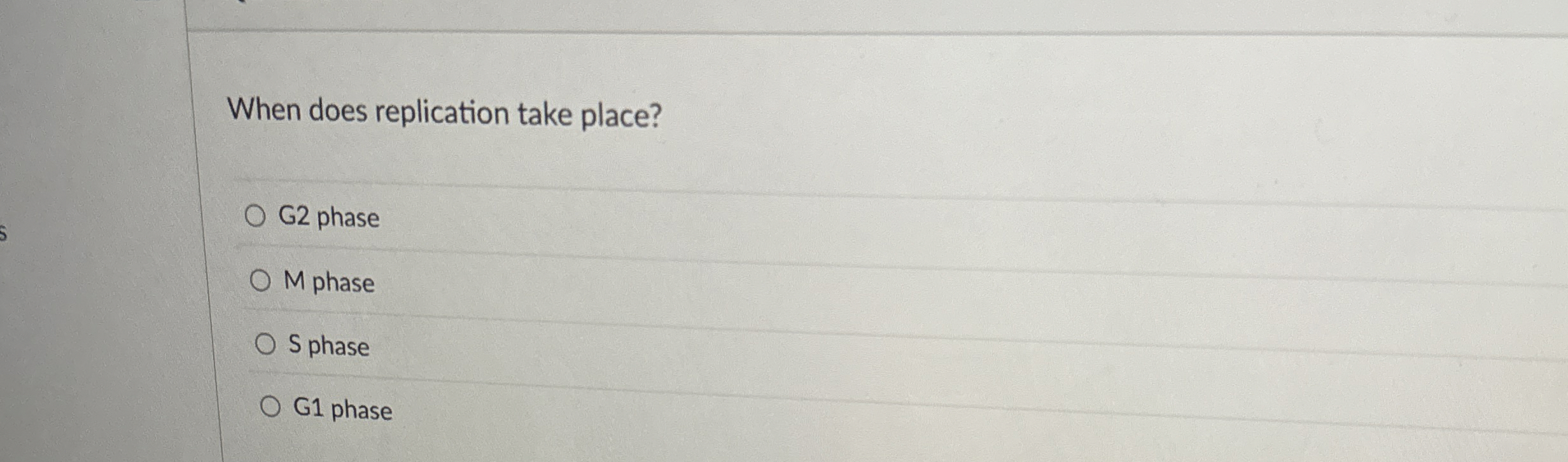 Solved When does replication take place?G2 ﻿phaseM ﻿phaseS | Chegg.com