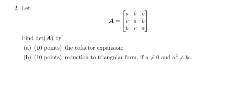 Solved LetA=[abccabbca]Find det(A) ﻿by(a) (10 ﻿points) ﻿the | Chegg.com