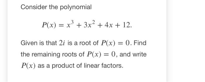 Solved Consider the polynomial P(x) = x3 + 3x2 + 4x + 12. | Chegg.com