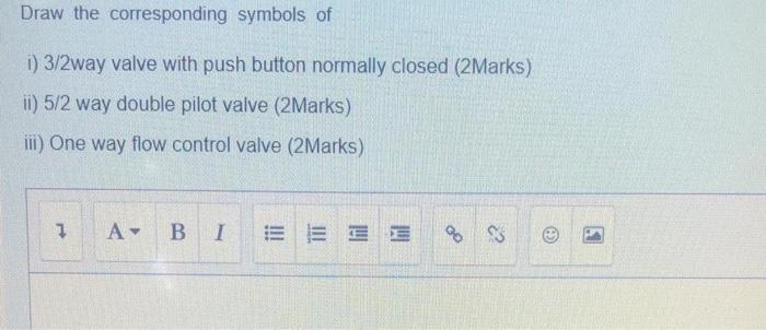 Solved Draw the corresponding symbols of i) 3/2way valve | Chegg.com