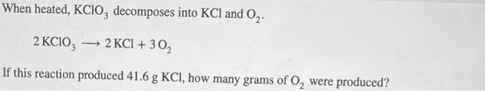 Solved When heated, KClO3 decomposes into KCl and O2. | Chegg.com