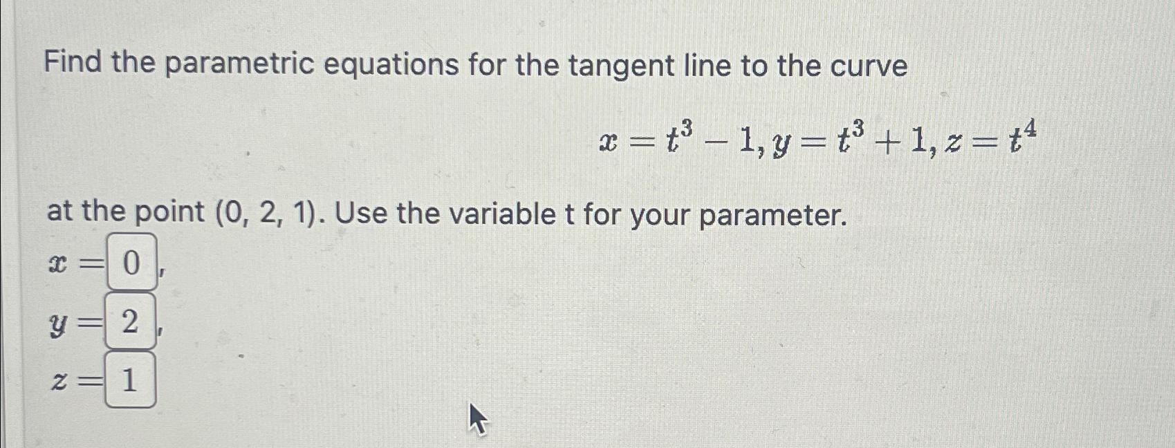 Solved Find the parametric equations for the tangent line to | Chegg.com