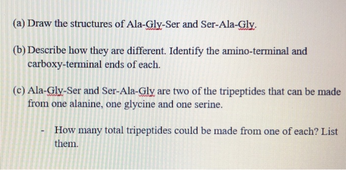Solved (a) Draw the structures of Ala-Gly-Ser and | Chegg.com