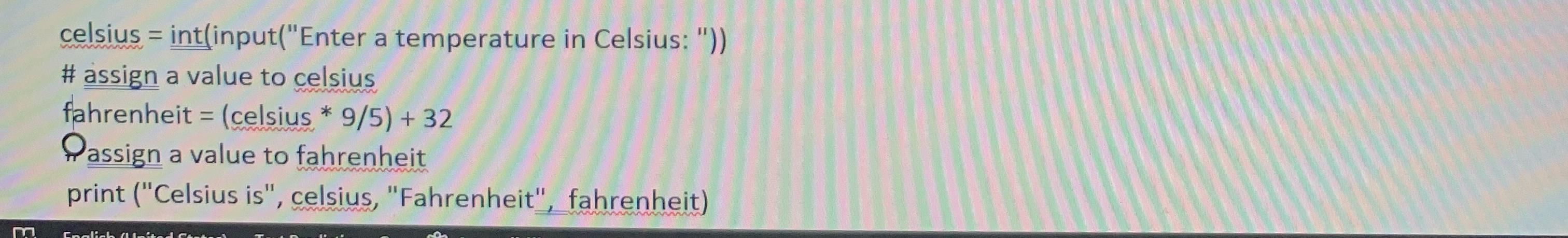 Solved celsius = ﻿int(input("Enter a temperature in Celsius: | Chegg.com
