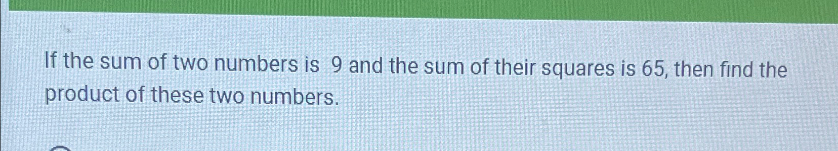 Solved If the sum of two numbers is 9 ﻿and the sum of their | Chegg.com