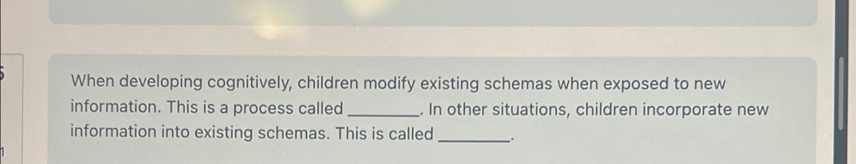 Solved When developing cognitively, children modify existing | Chegg.com