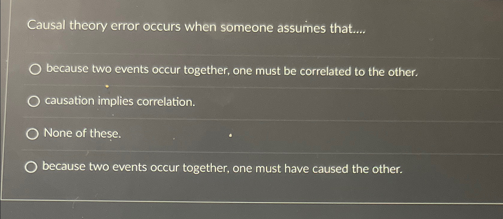 Solved Causal theory error occurs when someone assumes | Chegg.com