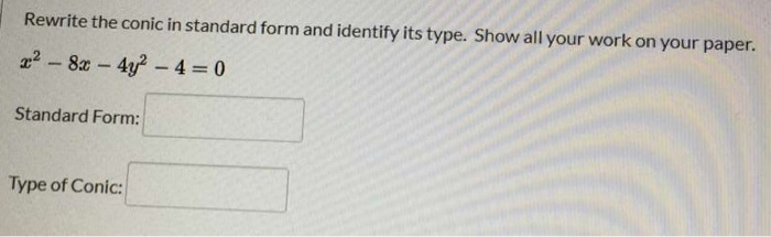 Solved Rewrite the conic in standard form and identify its | Chegg.com