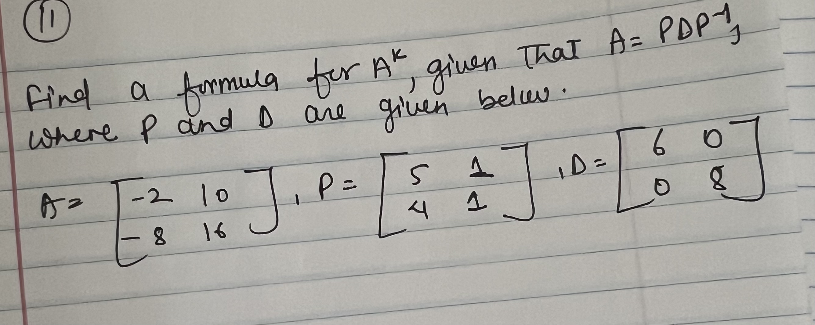 Solved (11)Find a formula for Ak, ﻿given that A=PDP-1, | Chegg.com