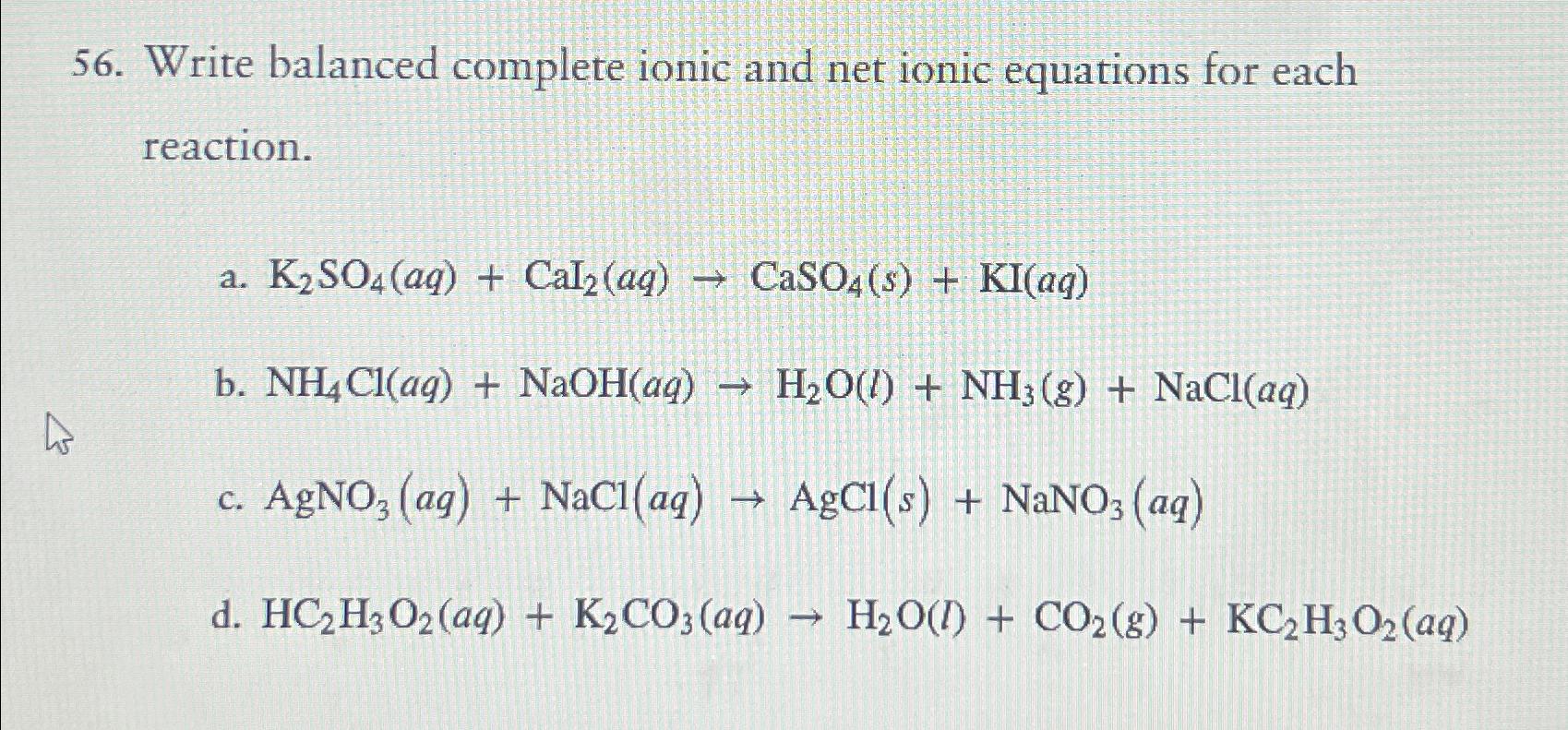 Solved Write balanced complete ionic and net ionic equations | Chegg.com Solved Write balanced complete ionic and net ionic equations | Chegg.com
