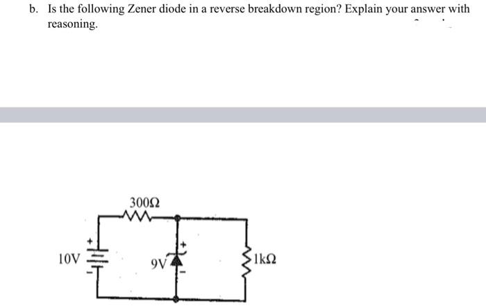 Solved b. Is the following Zener diode in a reverse | Chegg.com
