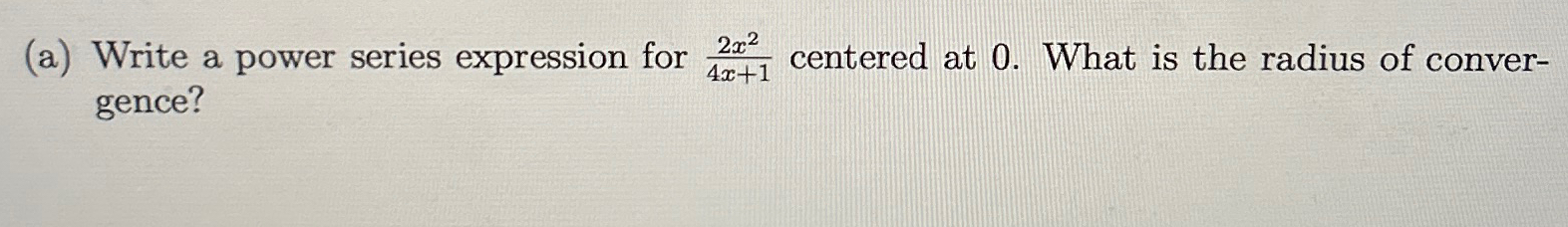 Solved (a) ﻿Write a power series expression for 2x24x+1 | Chegg.com