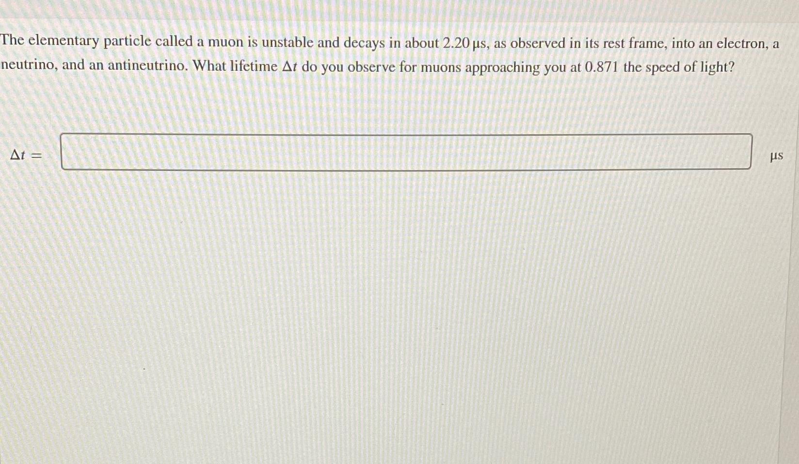 Solved The elementary particle called a muon is unstable and | Chegg.com