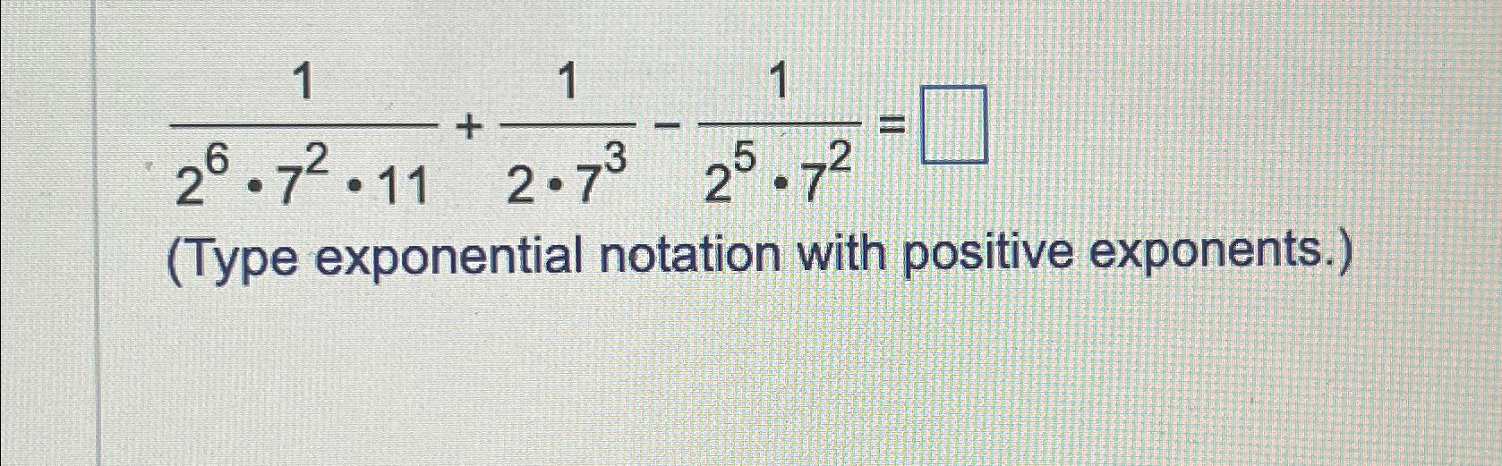Solved 126*72*11+12*73-125*72=(Type exponential notation | Chegg.com