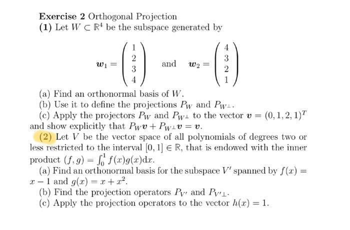 Solved Exercise 2 Orthogonal Projection (1) Let W⊂R4 be the | Chegg.com