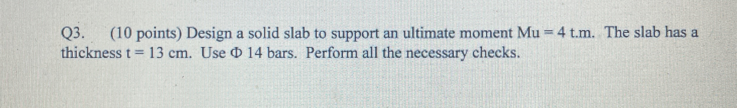 Solved Q3. (10 ﻿points) ﻿Design a solid slab to support an | Chegg.com