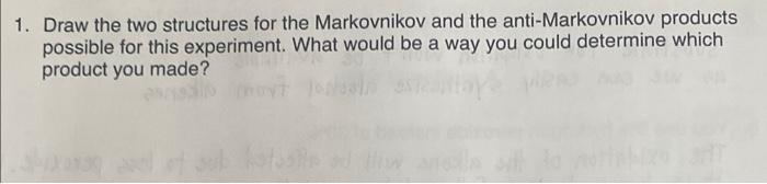 Solved 1. Draw the two structures for the Markovnikov and | Chegg.com
