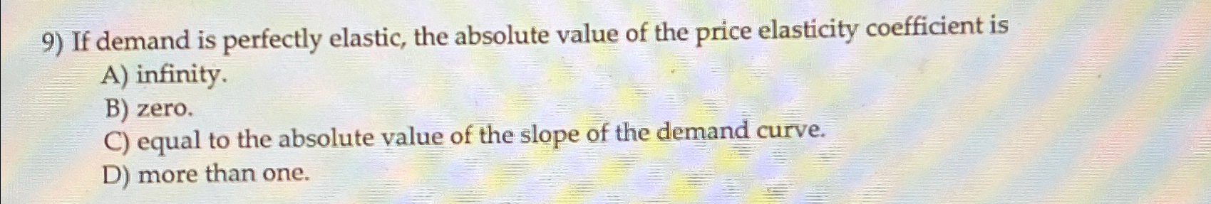 Solved If demand is perfectly elastic, the absolute value of | Chegg.com
