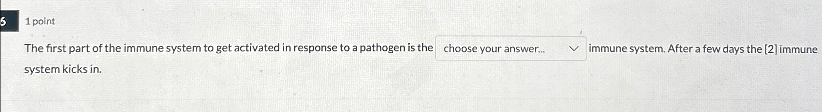 Solved 6 ﻿pointThe first part of the immune system to get | Chegg.com