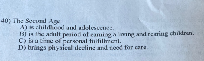 Solved 40) The Second Age A) is childhood and adolescence. | Chegg.com
