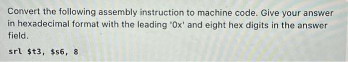 Solved Convert the following assembly instruction to machine | Chegg.com