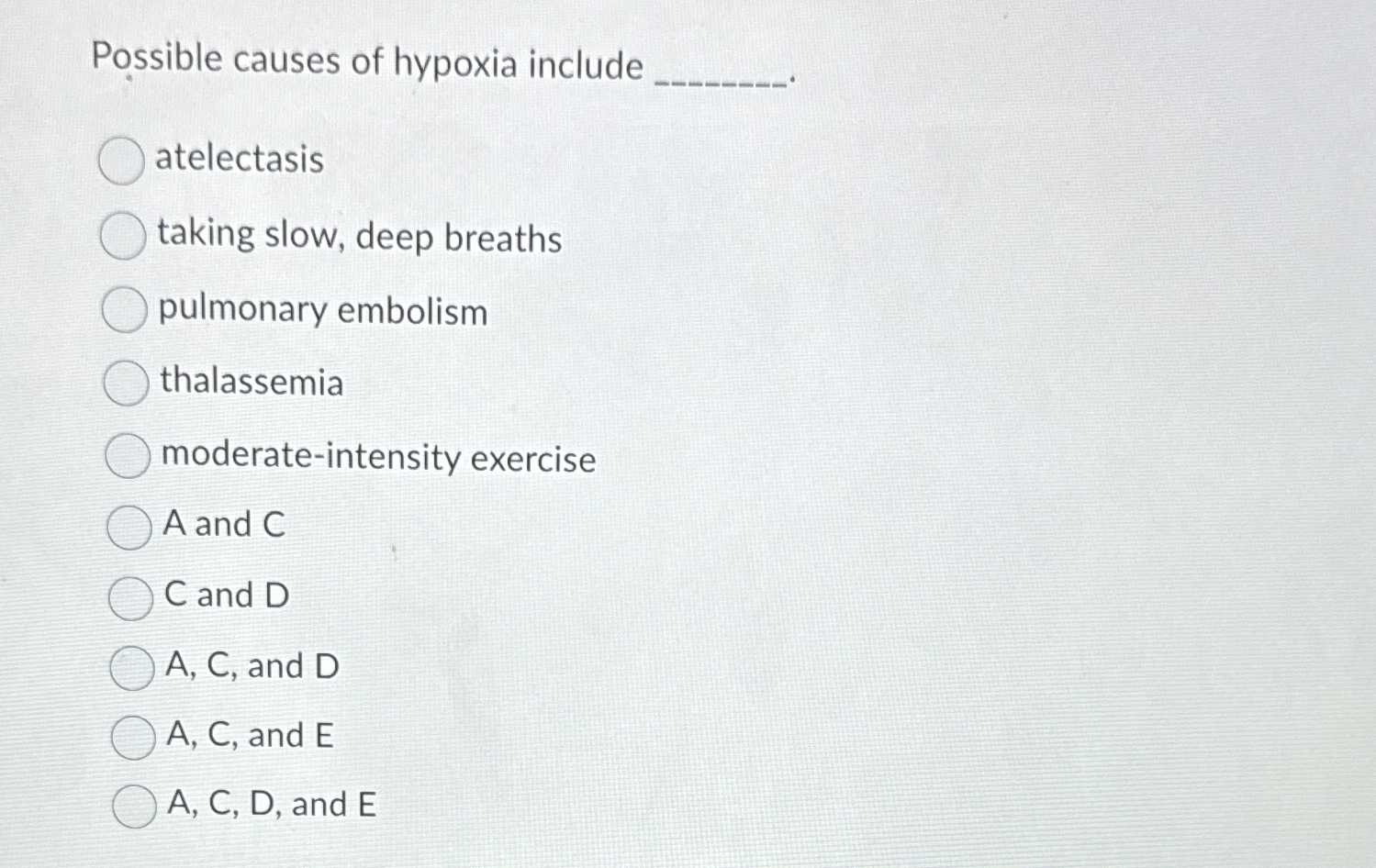 Solved Possible causes of hypoxia includeatelectasistaking | Chegg.com