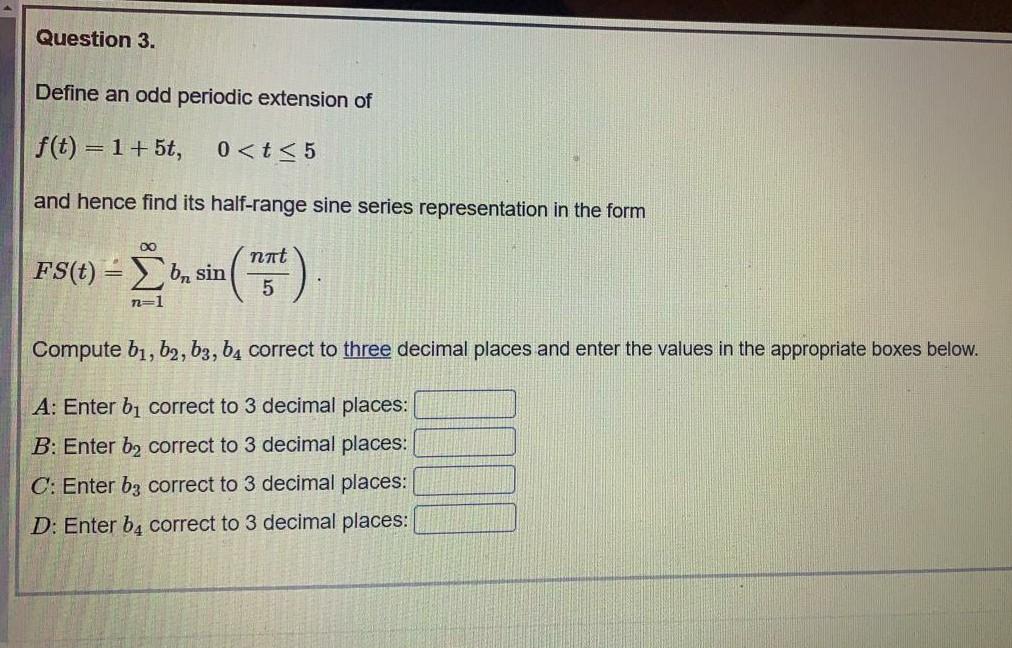 Solved Question 3. Define an odd periodic extension of f(t) | Chegg.com