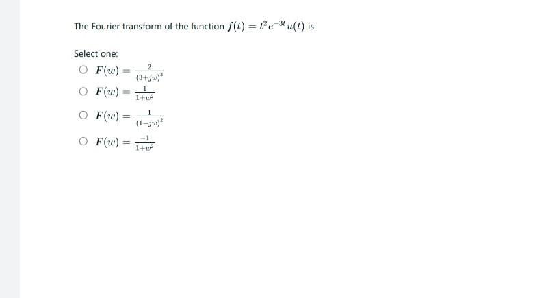 Solved The Fourier transform of the function f(t)=t2e−3tu(t) | Chegg.com