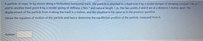 Solved A partide of mass 16 kg moves along a frictionless | Chegg.com