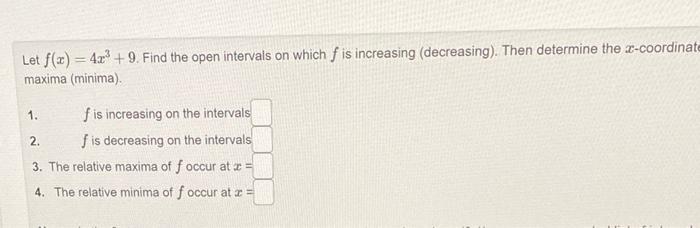 Solved Let f(x)=4x3+9. Find the open intervals on which f is | Chegg.com