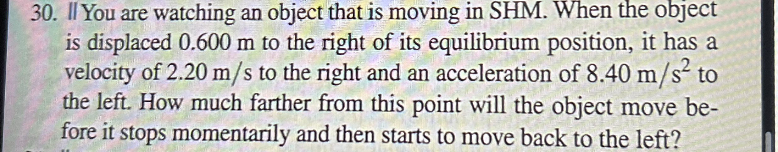 Solved II You are watching an object that is moving in SHM. | Chegg.com