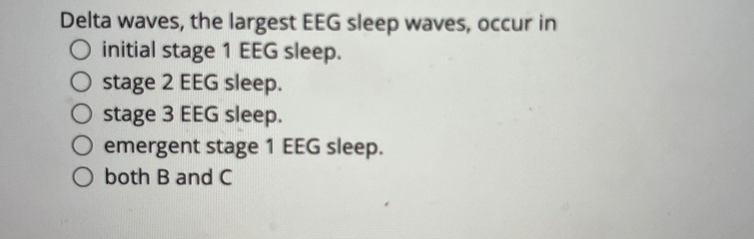 High Quality SOLUTION Delta waves, the largest EEG sleep waves, occur ...