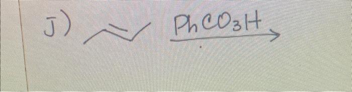 Solved h)J) ↷ PhCO3H | Chegg.com