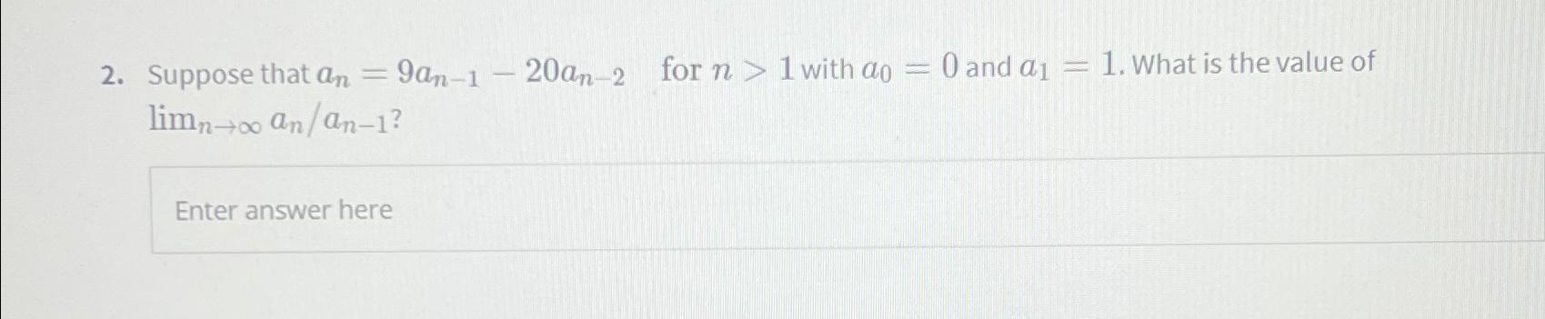 Solved Suppose that an=9an-1-20an-2 ﻿for n>1 ﻿with a0=0 ﻿and | Chegg.com
