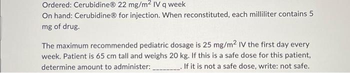 Solved Ordered: Cerubidine ⊛22mg/m2 IV q week On hand: | Chegg.com