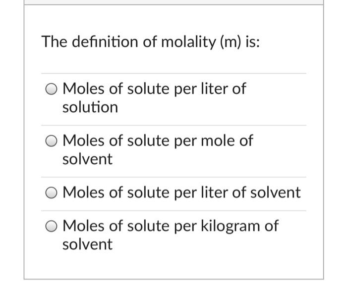 Solved The definition of molality (m) is: Moles of solute | Chegg.com