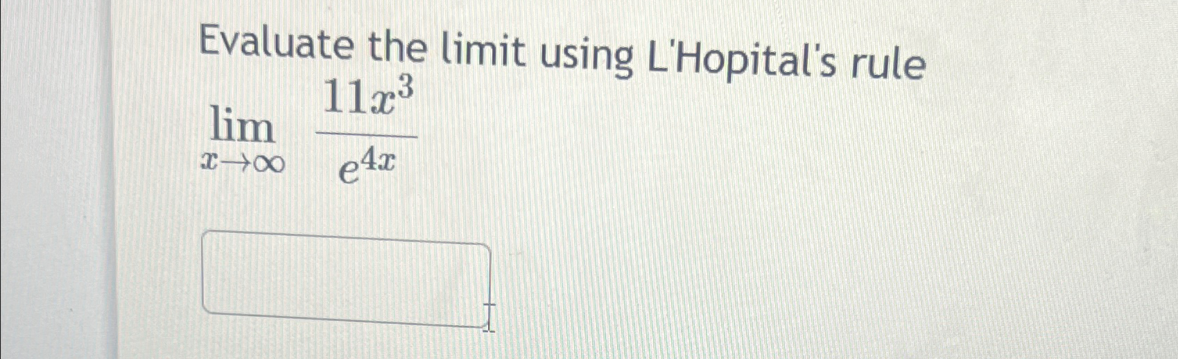 Solved Evaluate the limit using L'Hopital's | Chegg.com