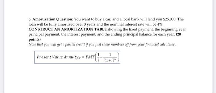 Solved 5. Amortization Question: You want to buy a car, and | Chegg.com