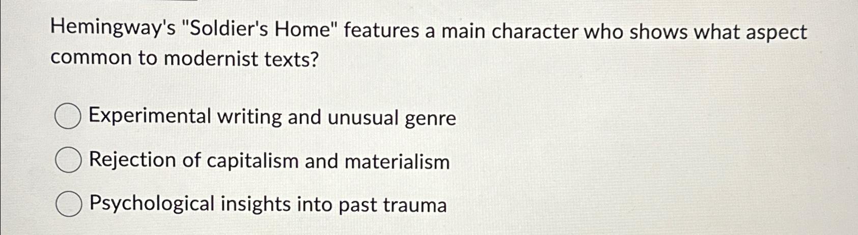 Solved Hemingway's "Soldier's Home" features a main | Chegg.com