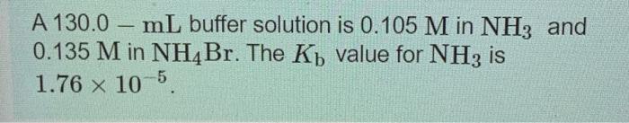 Solved A 130.0−mL buffer solution is 0.105M in NH3 and | Chegg.com