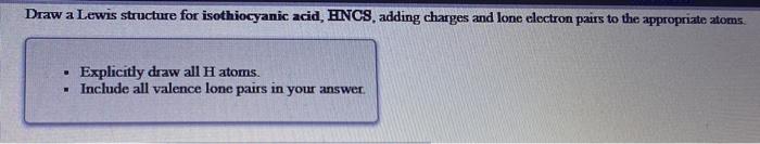 Solved Draw a Lewis structure for isothiocyanic acid, HNCS, | Chegg.com