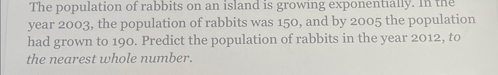 Solved The population of rabbits on an island is growing | Chegg.com