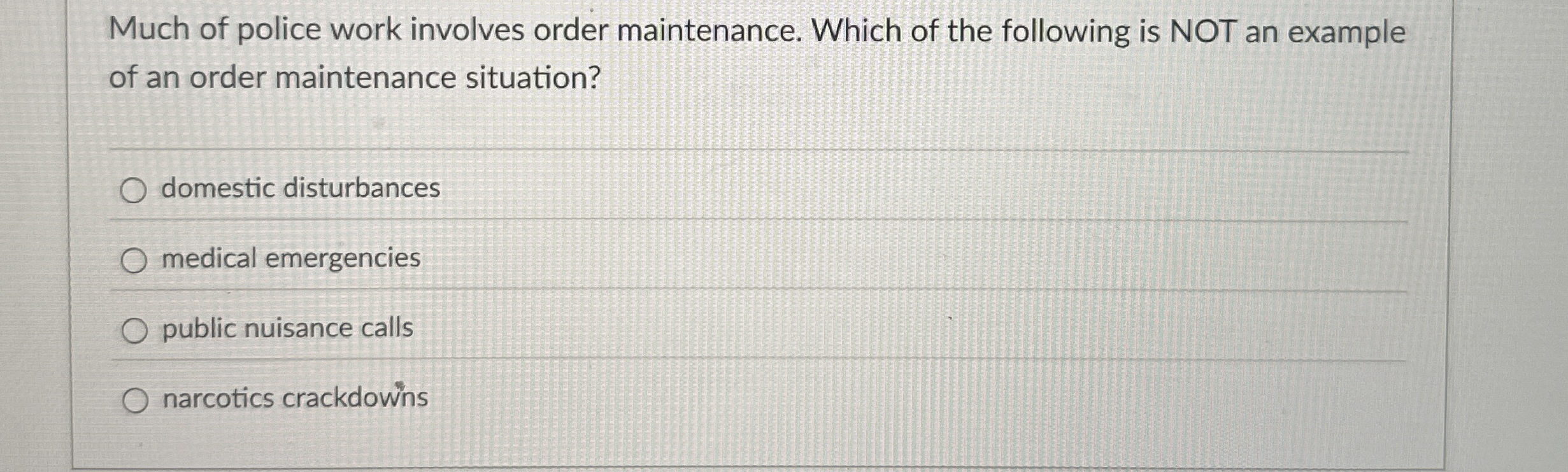 Solved Much of police work involves order maintenance. Which | Chegg.com
