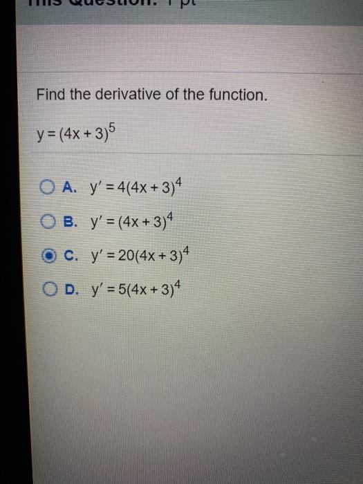 Solved Find the derivative of the function. y = (4x + 3)5 O | Chegg.com