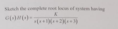 Solved Sketch the complete root locus of system | Chegg.com