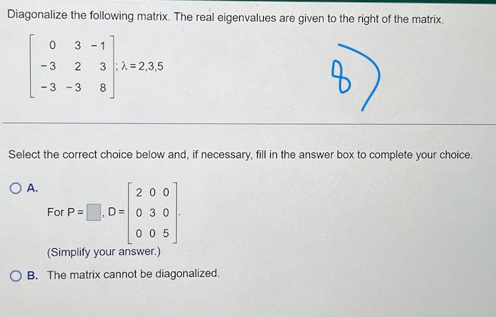 Solved Diagonalize the following matrix. The real | Chegg.com