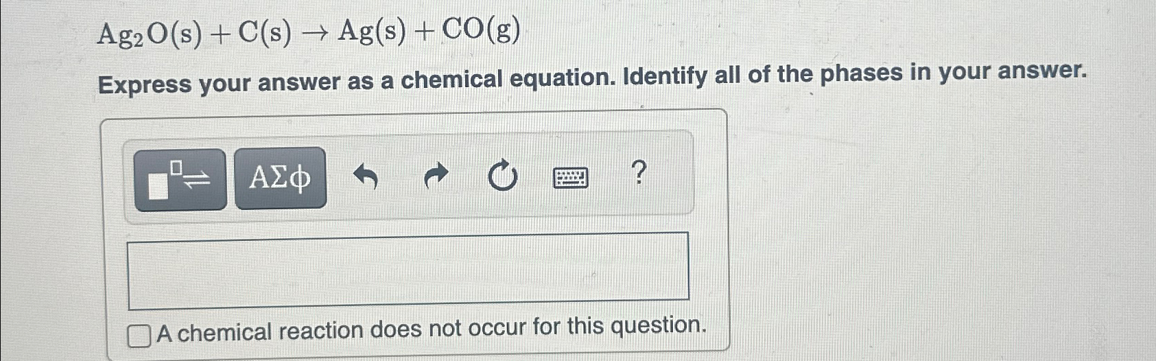 Solved Ag2O(s)+C(s)→Ag(s)+CO(g)Express your answer as a | Chegg.com